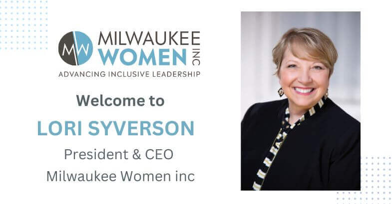 Lori A. Syverson announced as President and CEO - Milwaukee Women Inc.